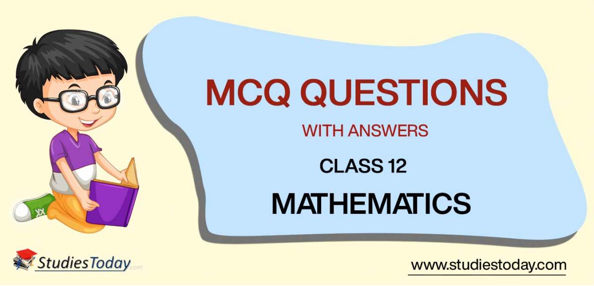 Class 12 Mathematics MCQs with Answers PDF Download
